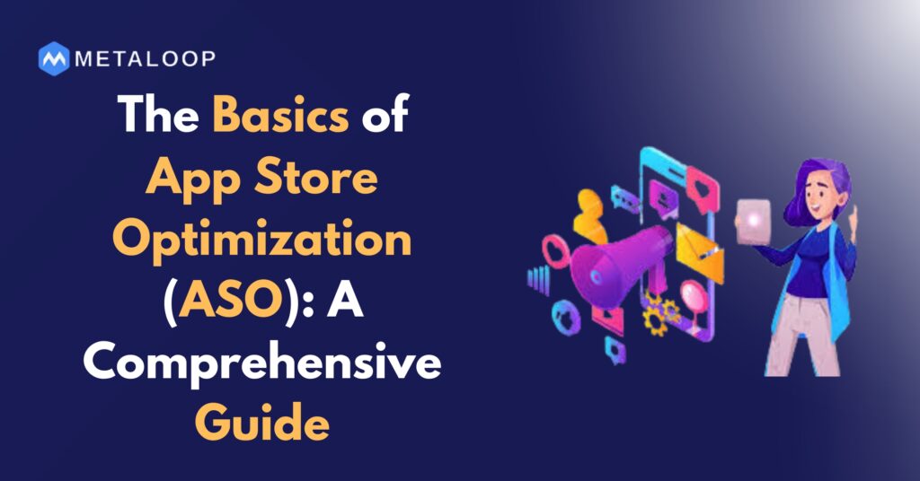 The Basics Of App Store Optimization A Comprehensive Guide Metaloop 1269