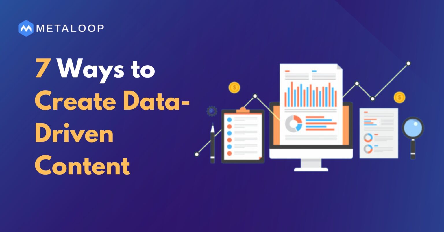 7 Ways to Create Data-Driven Content - Metaloop 7 Ways to Create Data-Driven Content - Metaloop