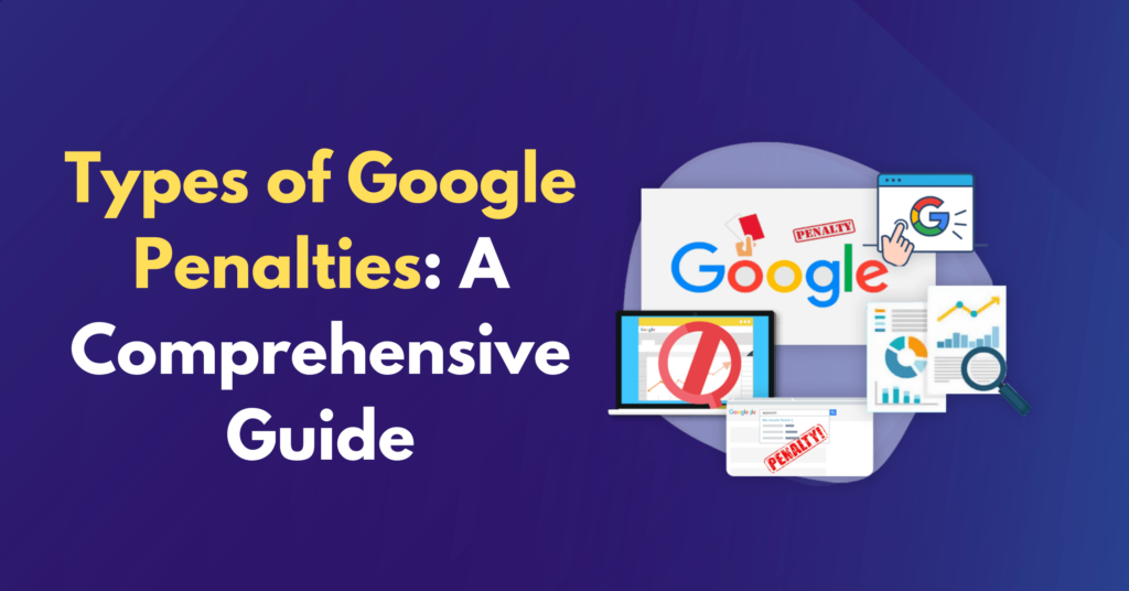 A Comprehensive Guide to Types of Google Penalties